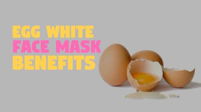 Egg White Face Mask – Why Egg is Good for Your Skin