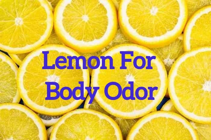 Lemon for Body Odor (Remove Bad Odor Naturally)