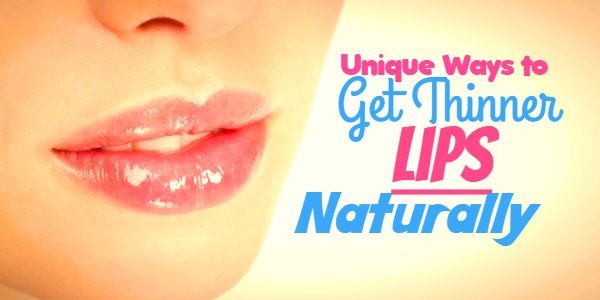 Unique Ways to Get Thinner Lips Naturally at Home Now